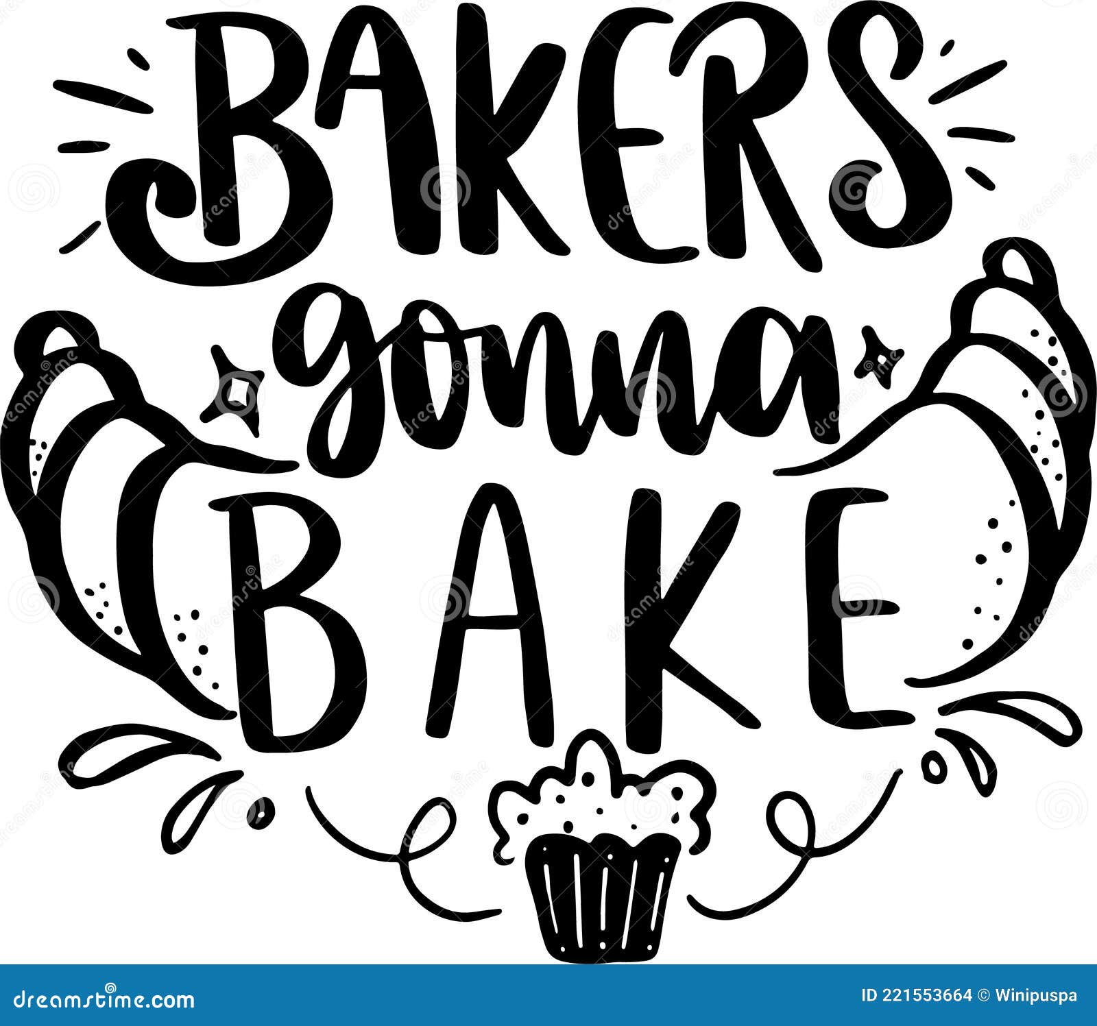 Bakers Gonna Bake. Hand Written Calligraphy Lettering. Quote With ...