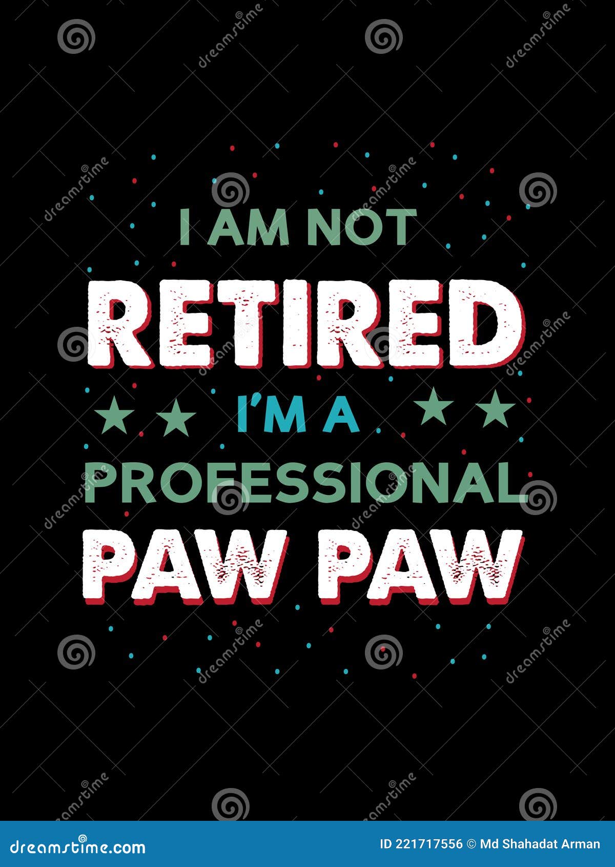 I am Not Retired I`m Professional Paw Paw T-shirt Design. Stock Vector ...