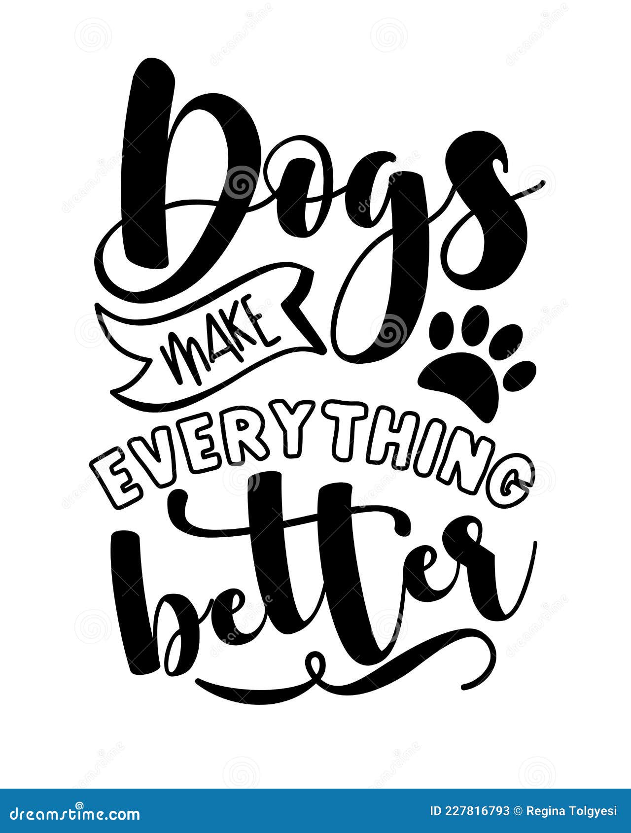 Dogs Make Everything Better - Funny Slogan with Paw Print. Stock Vector ...