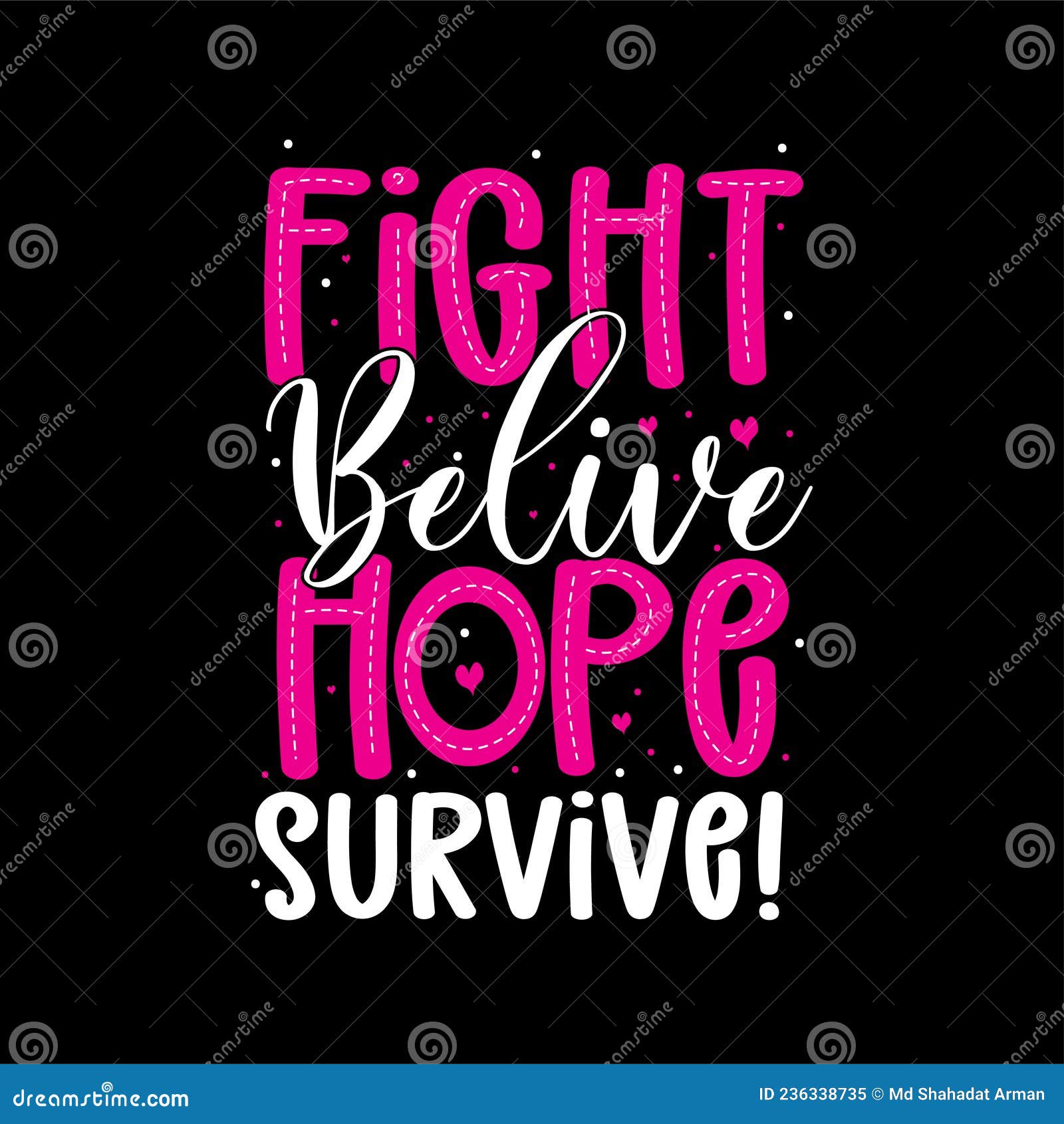 Fight Believe Hope Survive T-shirt Design. Stock Vector - Illustration ...