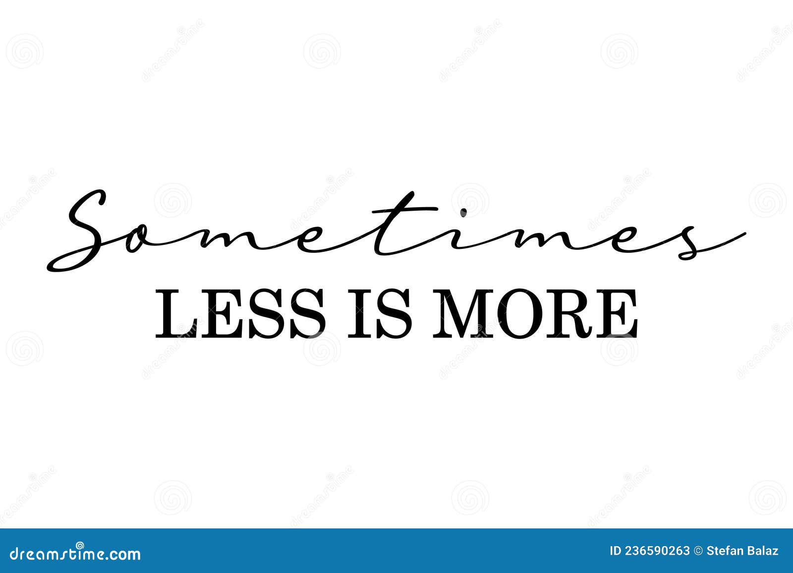 Sometimes less is More Phrase. Motivational and Inspirational Quote ...