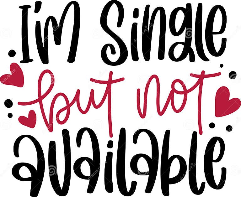 I`m Single but Not Available Quotes, Single Lettering Quotes Stock ...