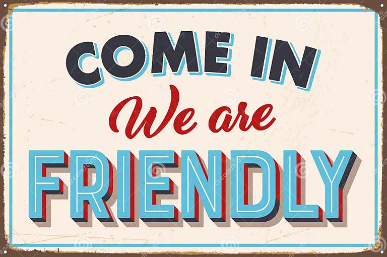Come in we are Friendly Metal Sign Stock Vector - Illustration of ...