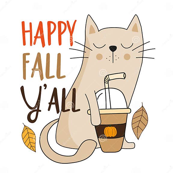 Happy Fall Y All - Funny Slogan with Hand Drawn Cat and Pumpkin Spice ...