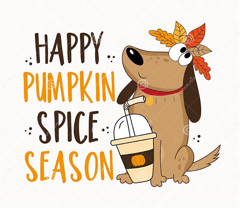 Happy Pumpkin Spice Season - Funny Hand Drawn Dogl with Pumpkin Spice ...