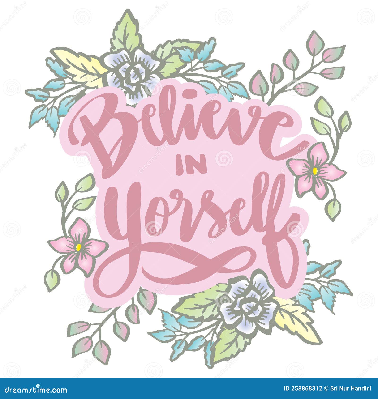 Believe in Yourself Hand Lettering with Floral Decoration. Stock ...
