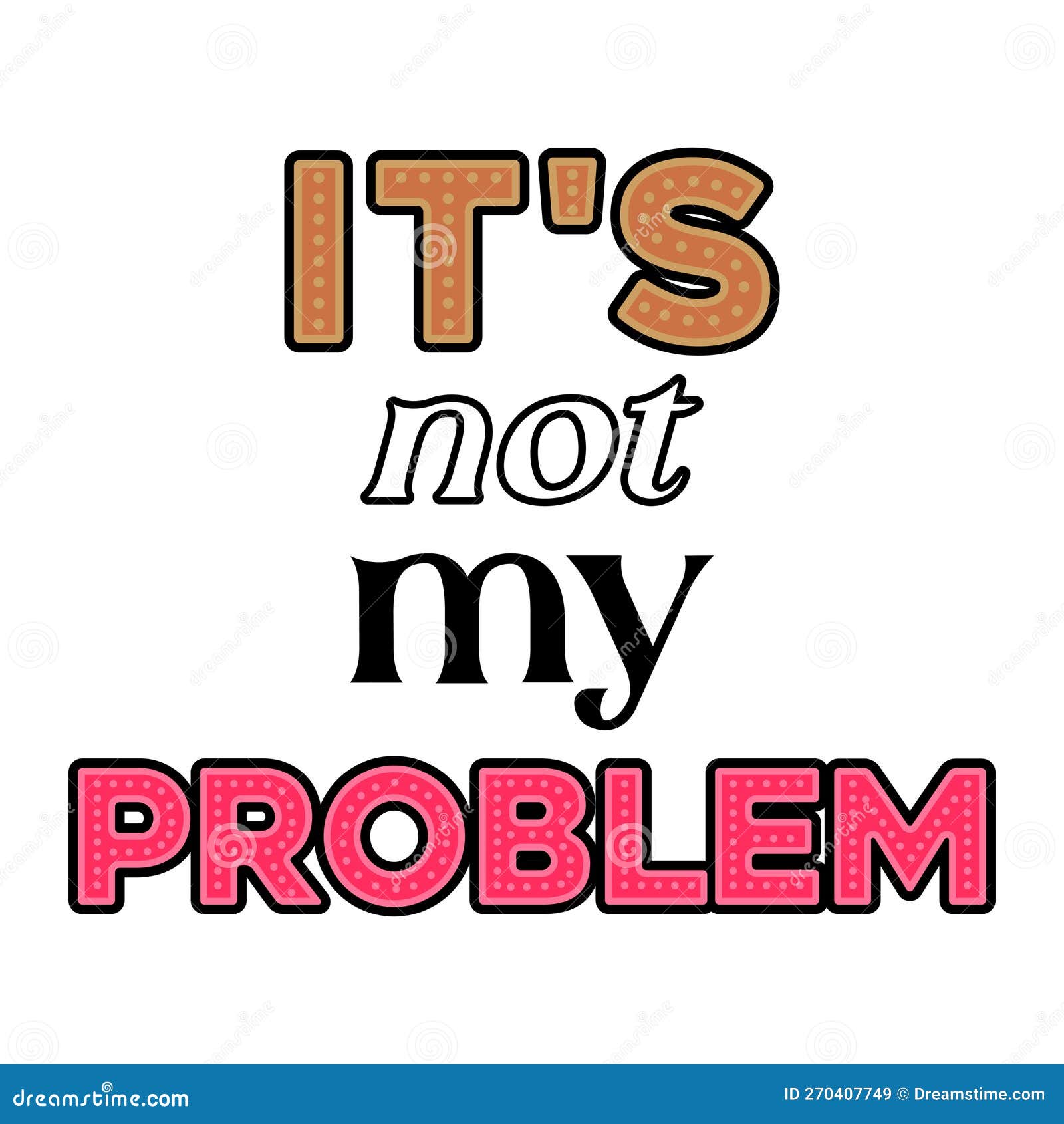 It S NOT MY PROBLEM, Print T-shirt Stock Vector - Illustration of ...