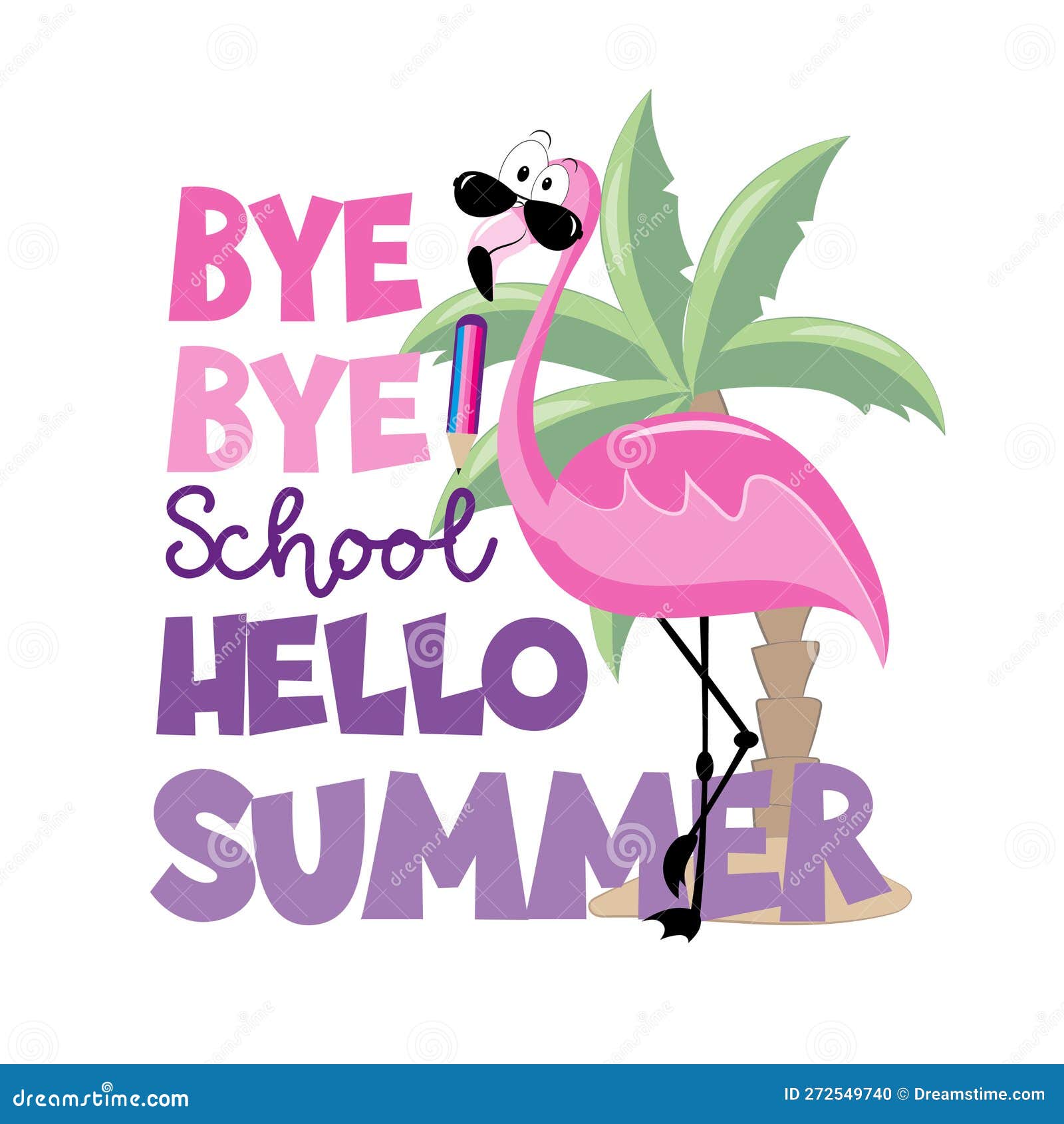 Bye Bye School Hello Summer - Cool Flamingo and Palm Tree. Funny Vector ...