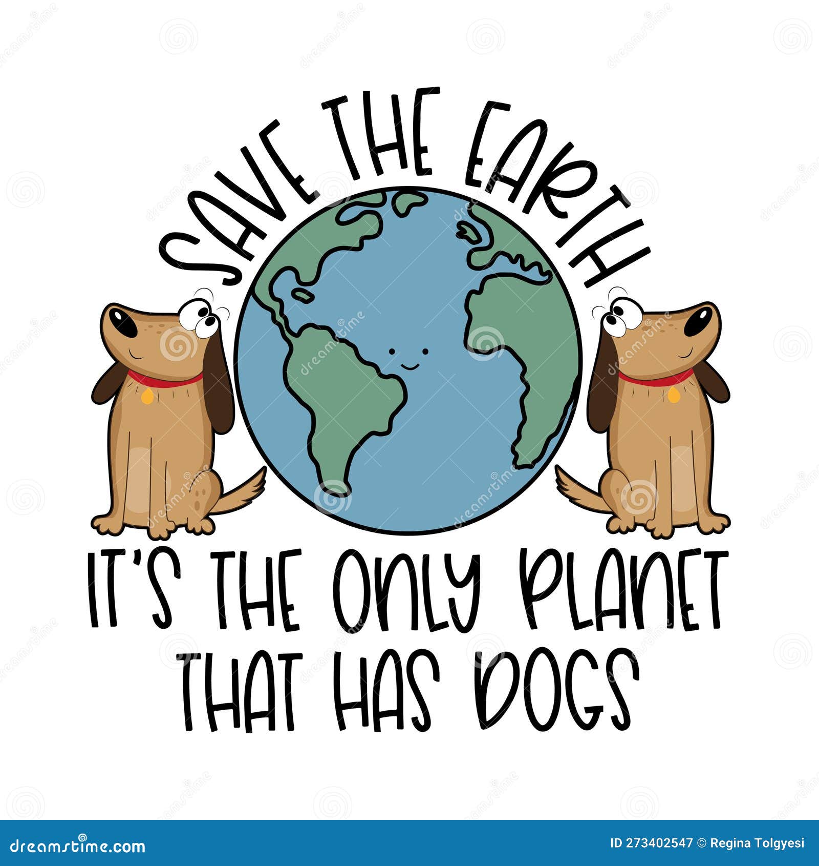 Save the Earth, it S the only Planet that Has Dogs. Cute Earth Planet ...
