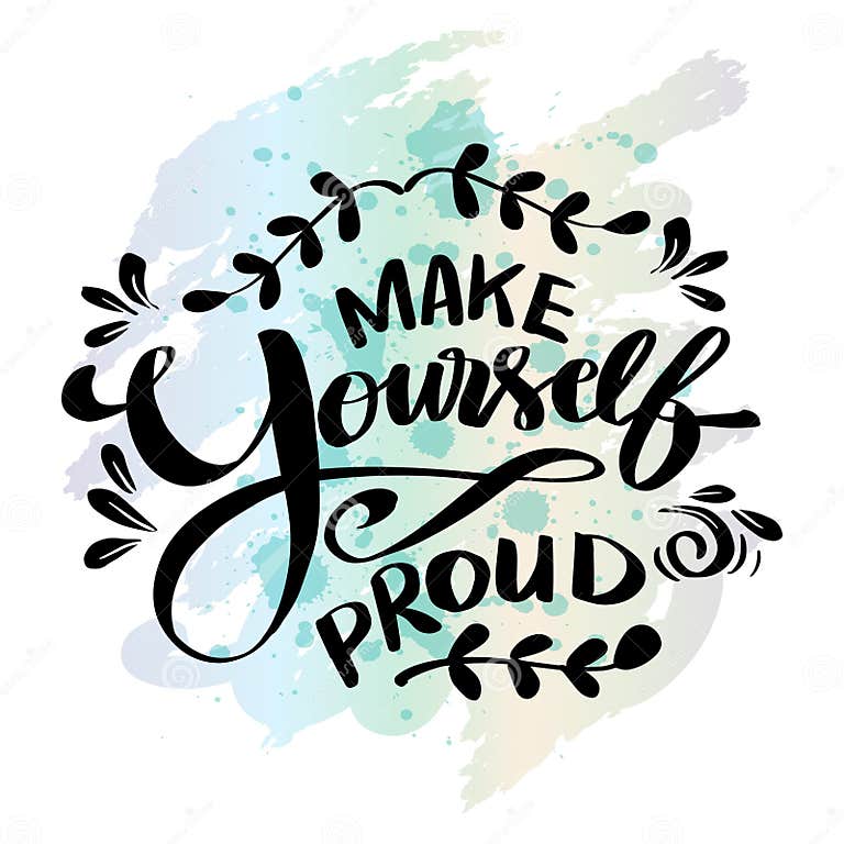 Make Yourself Proud, Hand Lettering. Stock Vector - Illustration of ...
