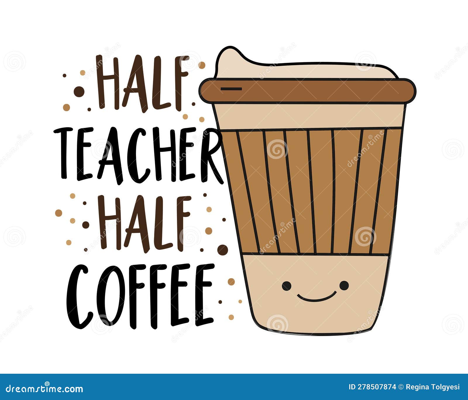 Half Teacher Half Coffee - Funny Slogan with Take Away Coffee Cup Stock ...