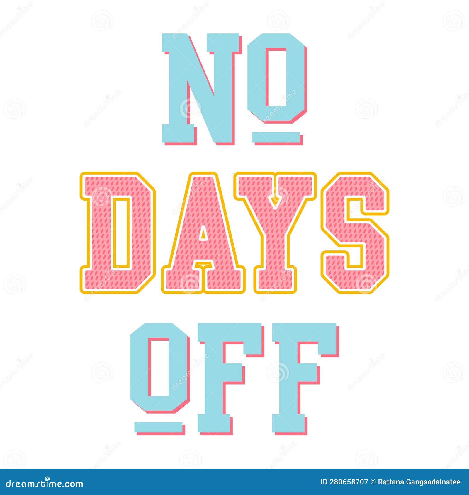 No days off stock vector. Illustration of print, apparel - 280658707
