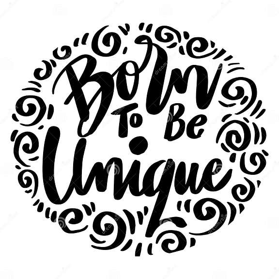 Born To Be Unique, Hand Lettering. Stock Illustration - Illustration of ...