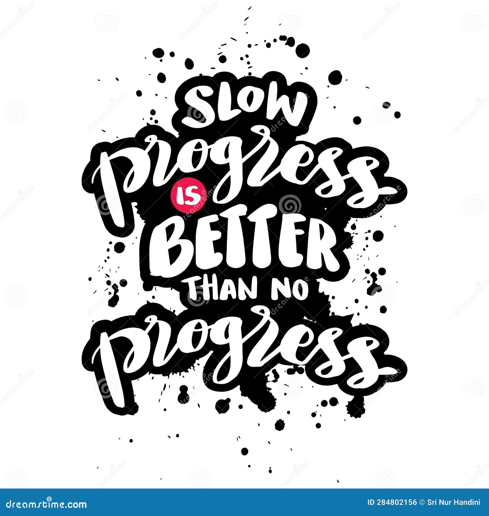 Slow Progress is Better Than No Progress, Hand Lettering. Stock ...