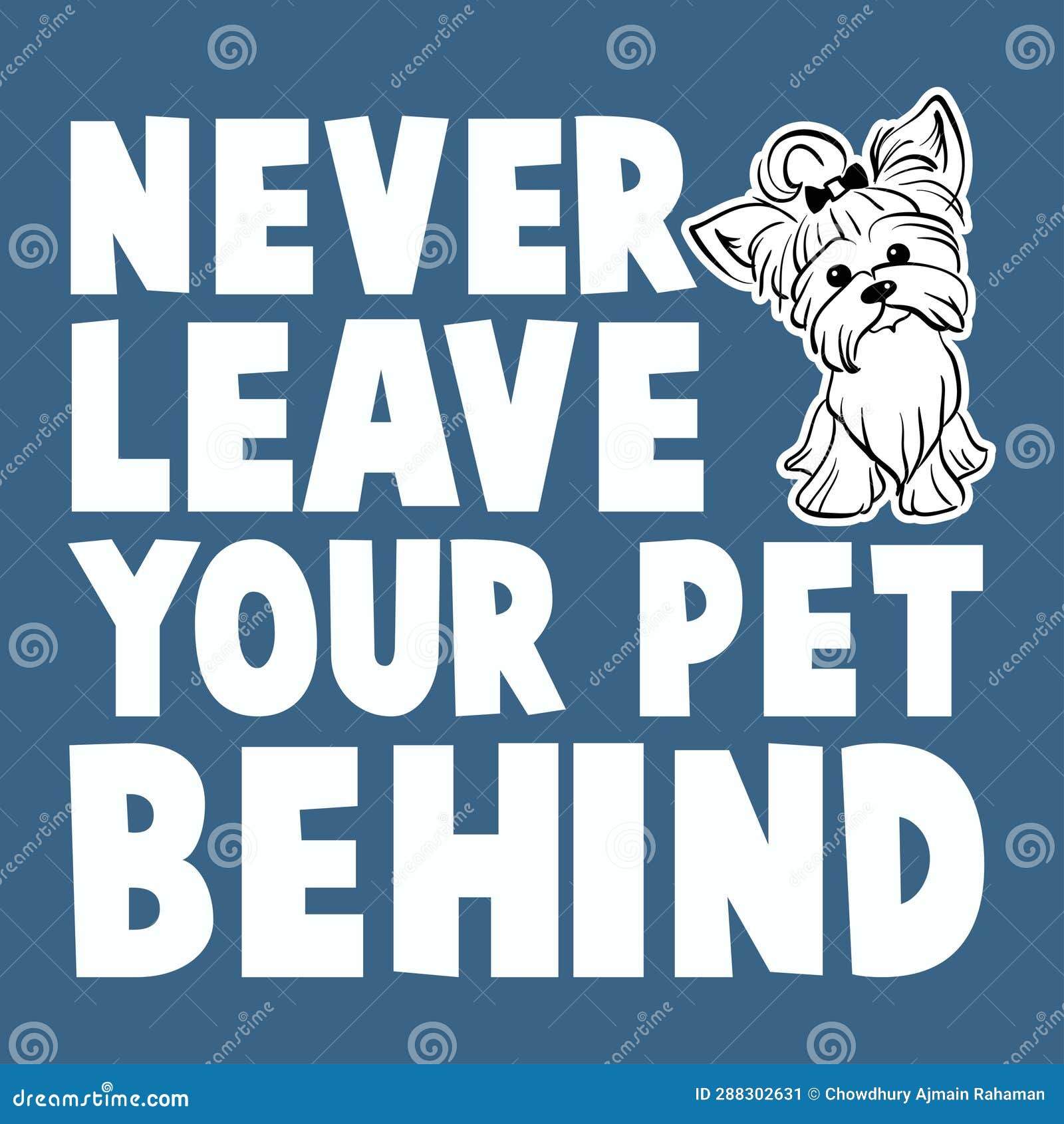 Never Leave Your Pet Behind - Dog T-shirt Stock Vector - Illustration ...