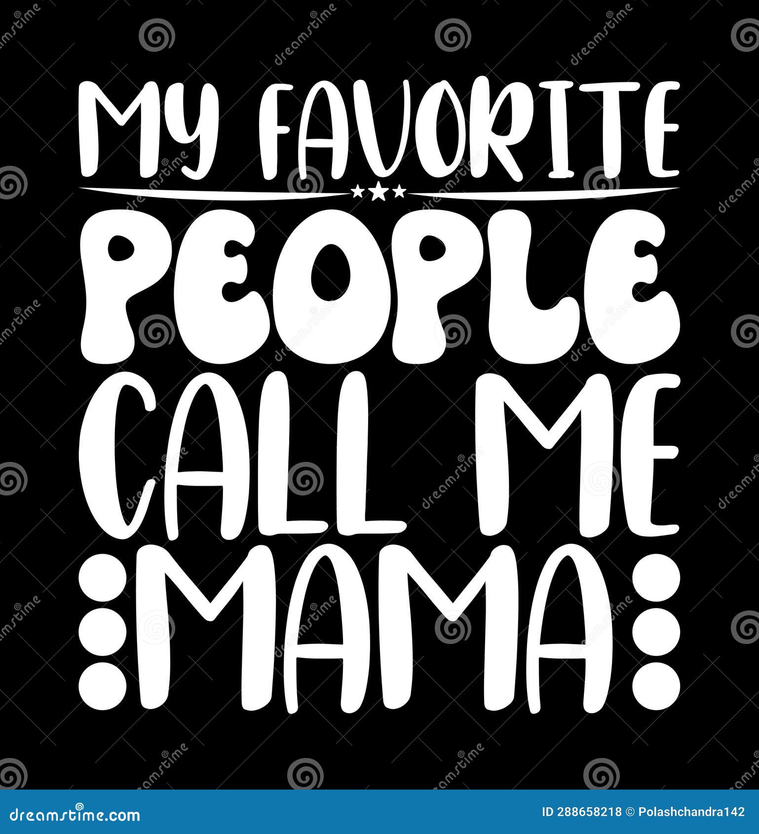 My Favorite People Call Me Mama Lettering Design Stock Vector ...
