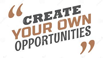 Create Your Own Opportunities Stock Illustration - Illustration of ...
