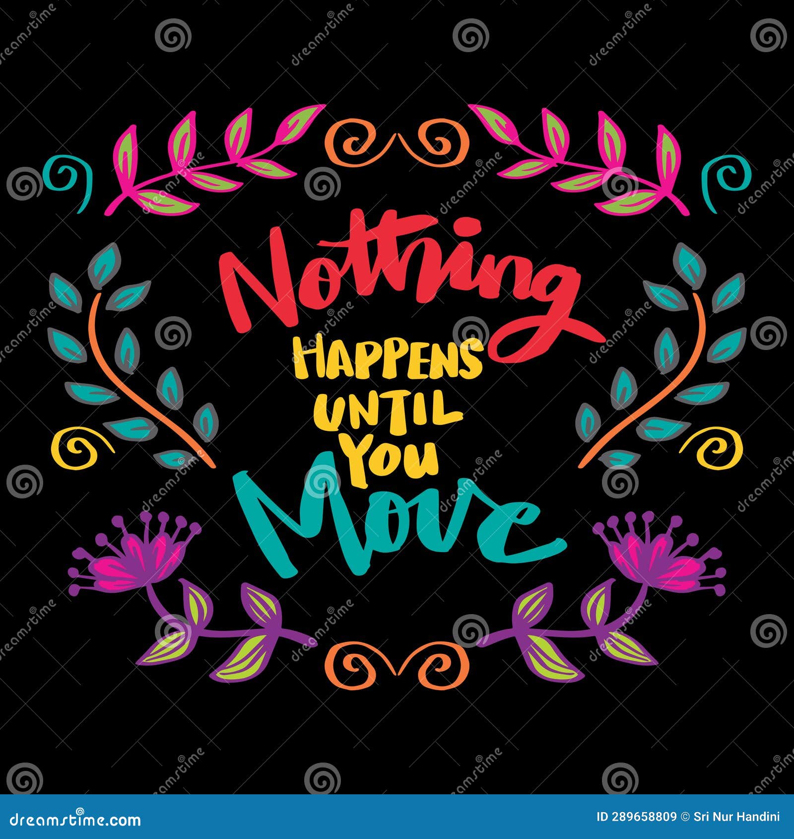 Nothing Happens until You Move, Hand Lettering. Stock Illustration ...
