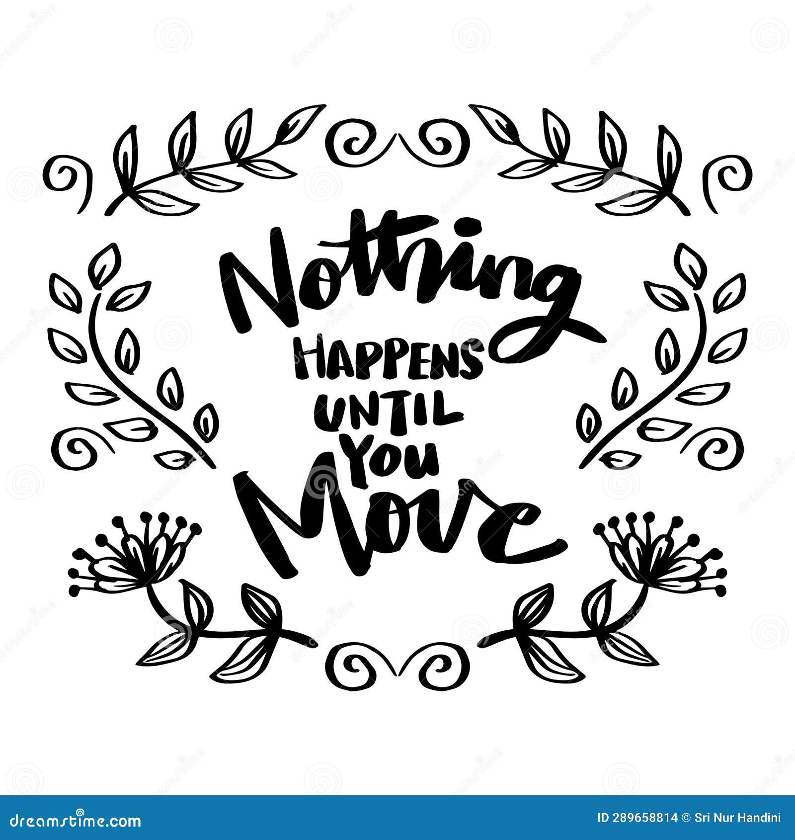 Nothing Happens until You Move, Hand Lettering. Stock Illustration ...