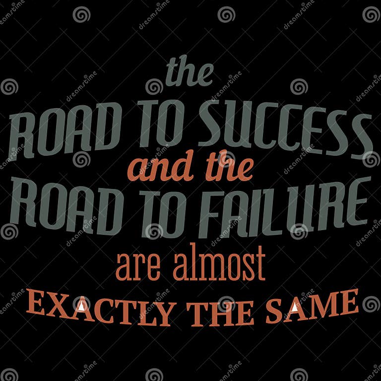 The Road To Success and Road To Failure are almost Exactly the Same ...