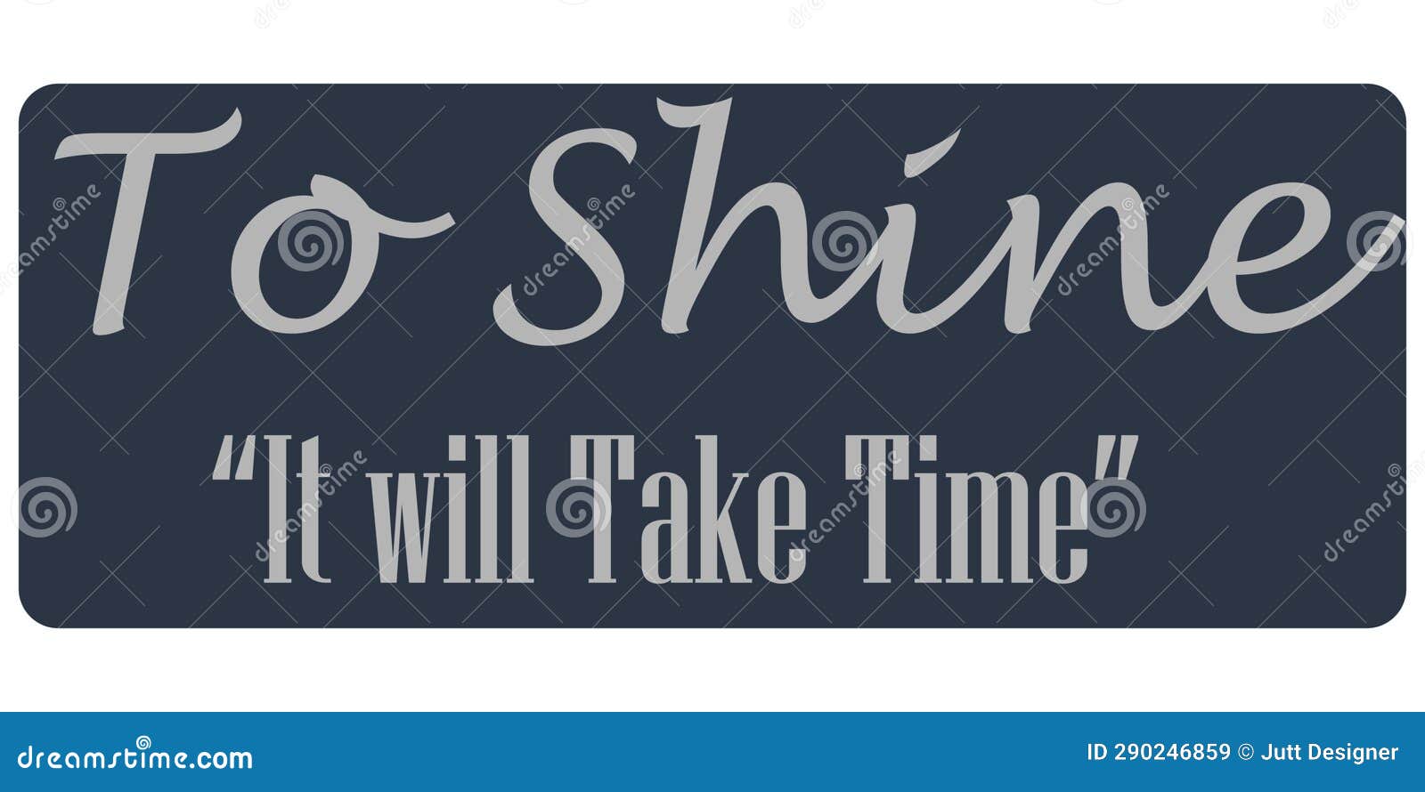 To shine it will take time stock illustration. Illustration of poster ...