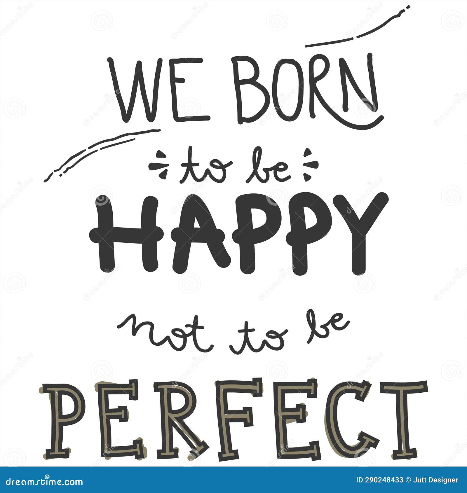 We Born Happy Not To Be Perfect Stock Vector - Illustration of ...
