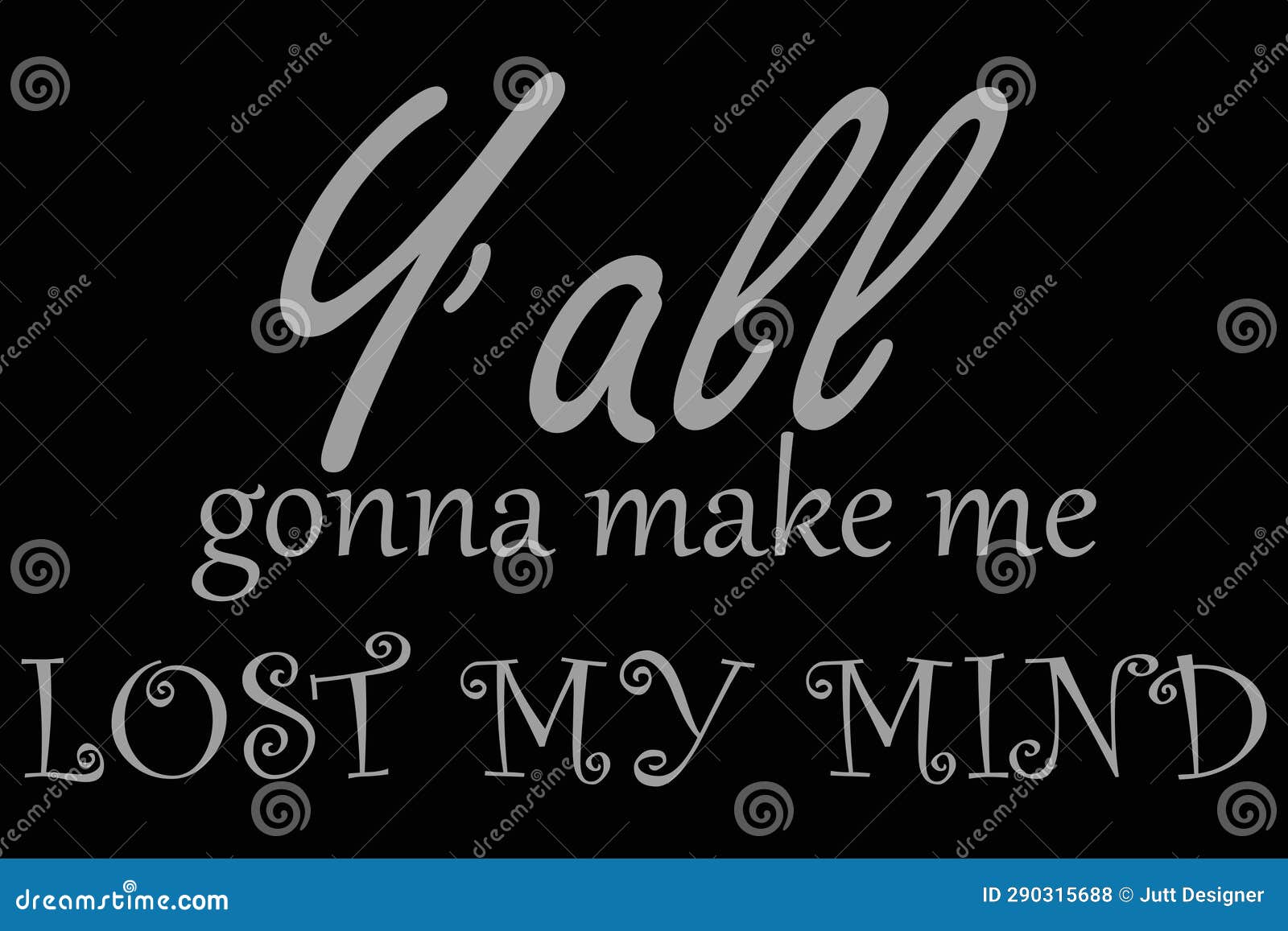 Y,all Gonna Make Me Lost My Mind Stock Photo - Image of self, quote ...