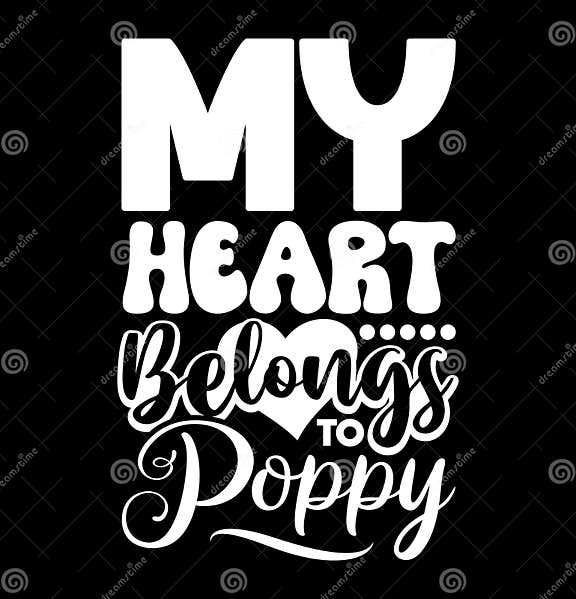 My Heart Belongs To Poppy, Holiday Event Poppy Graphic Design Stock ...