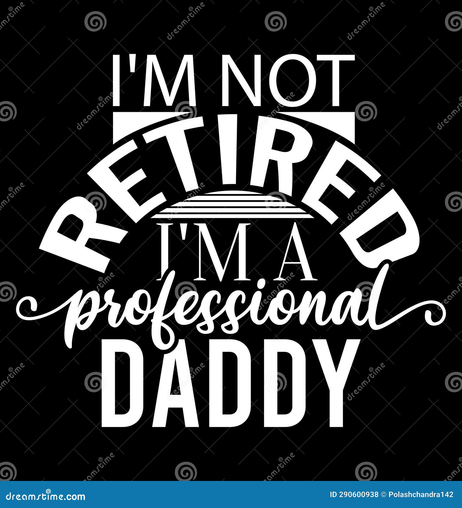I M Not Retired I M a Professional Daddy Retro Design, Congratulation ...