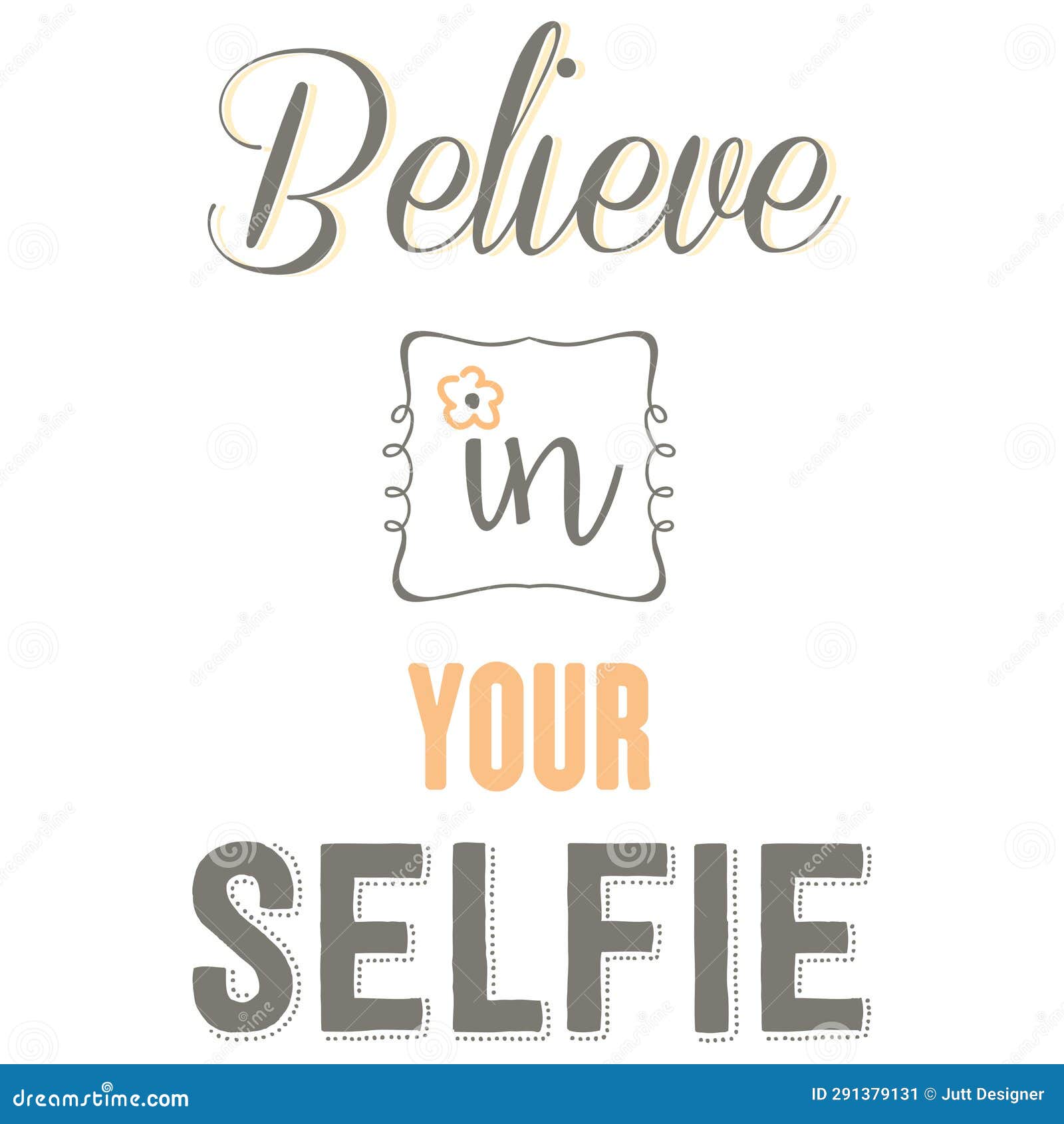 Believe in your selfie stock vector. Illustration of aesthetic - 291379131
