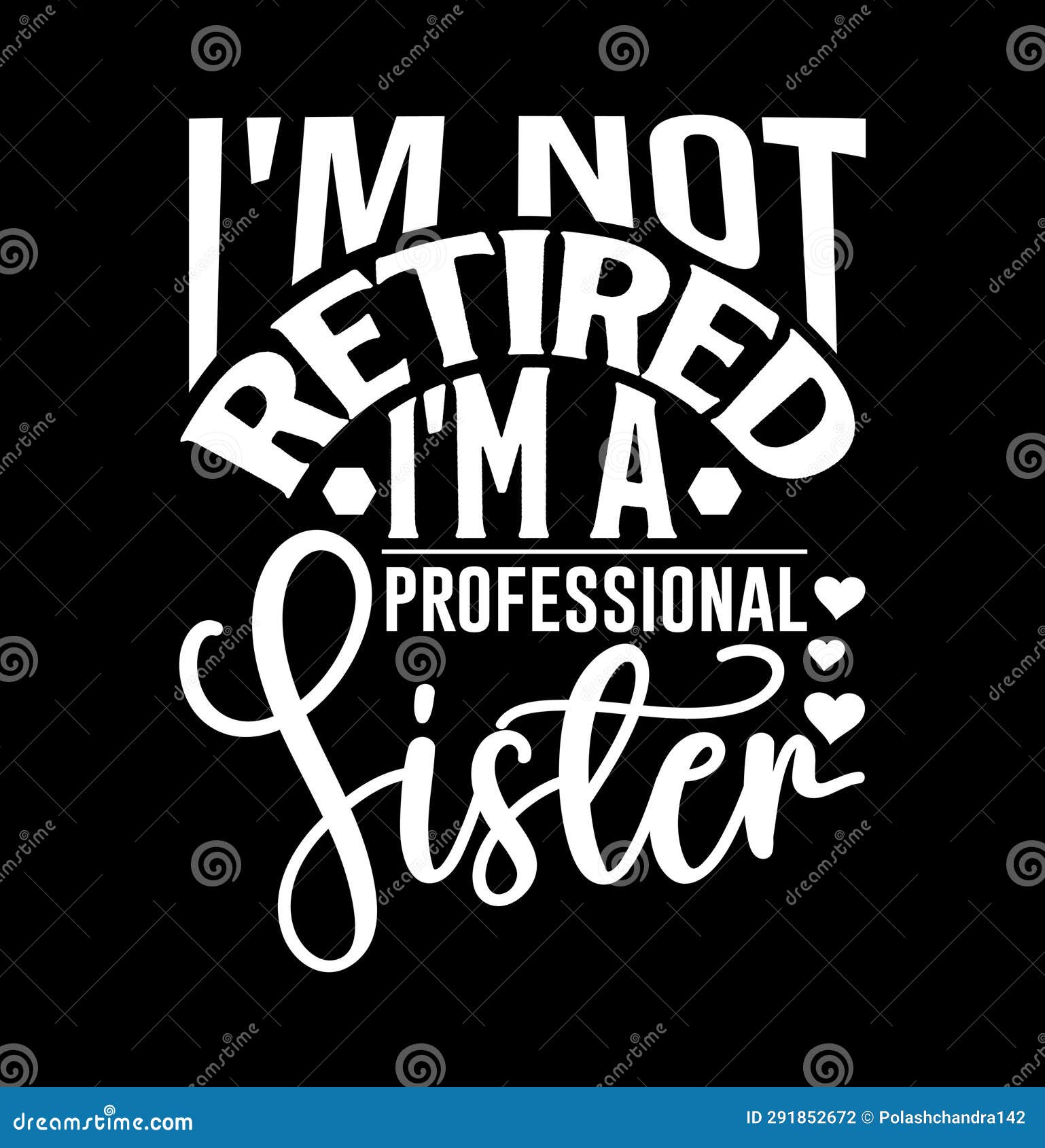 I M Not Retired I M a Professional Sister, I Love You Sister, Baby ...
