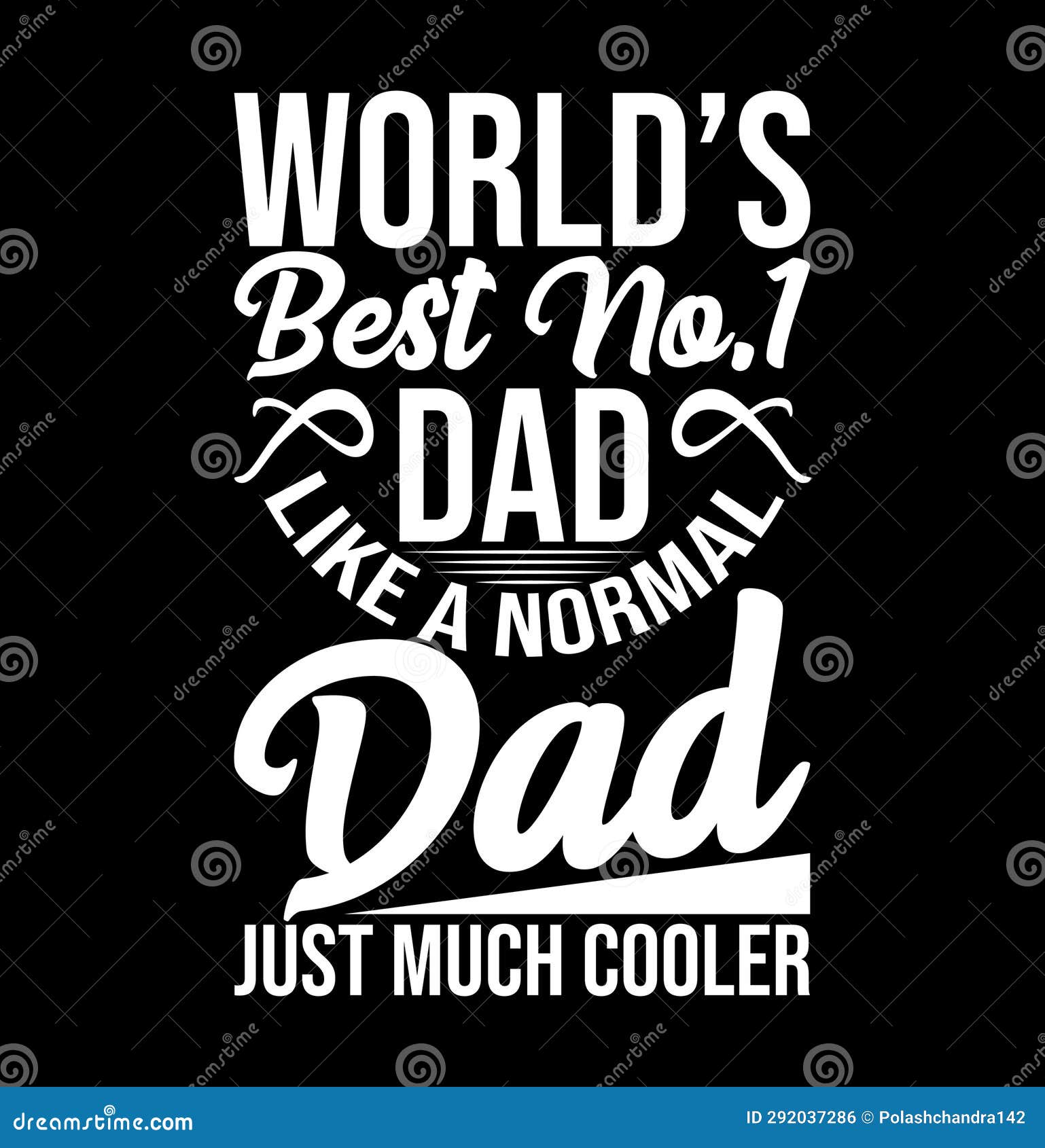 World’s Best No.1 Dad Like a Normal Dad Just Much Cooler, Fathers Day ...