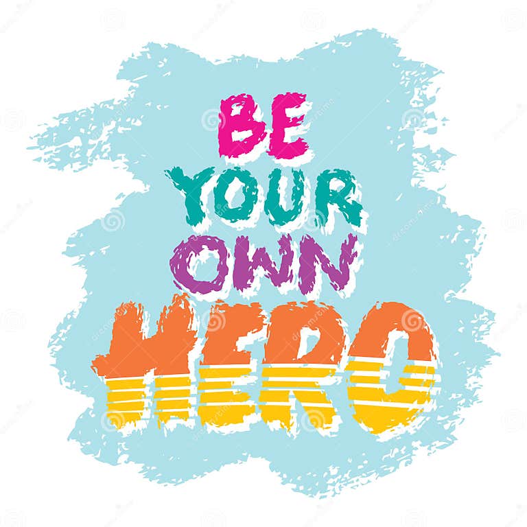 Be Your Own Hero. Inspirational Quote. Hand Drawn Typography Poster ...