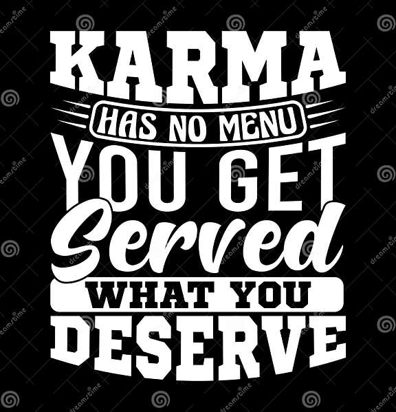 Karma Has No Menu You Get Served What You Deserve, Funny Quotes ...