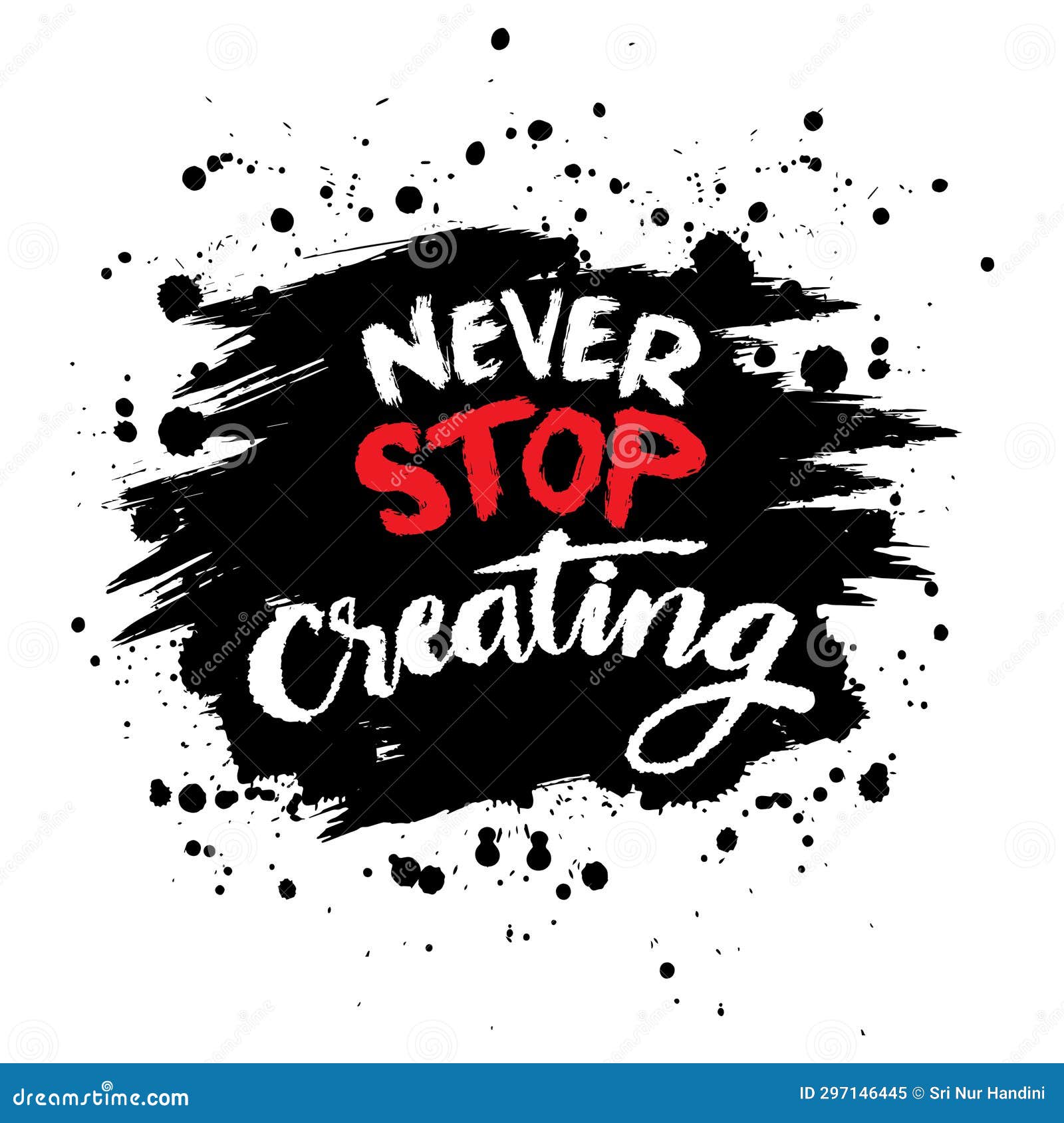 Never Stop Creating. Inspirational Quote. Hand Drawn Lettering Stock ...