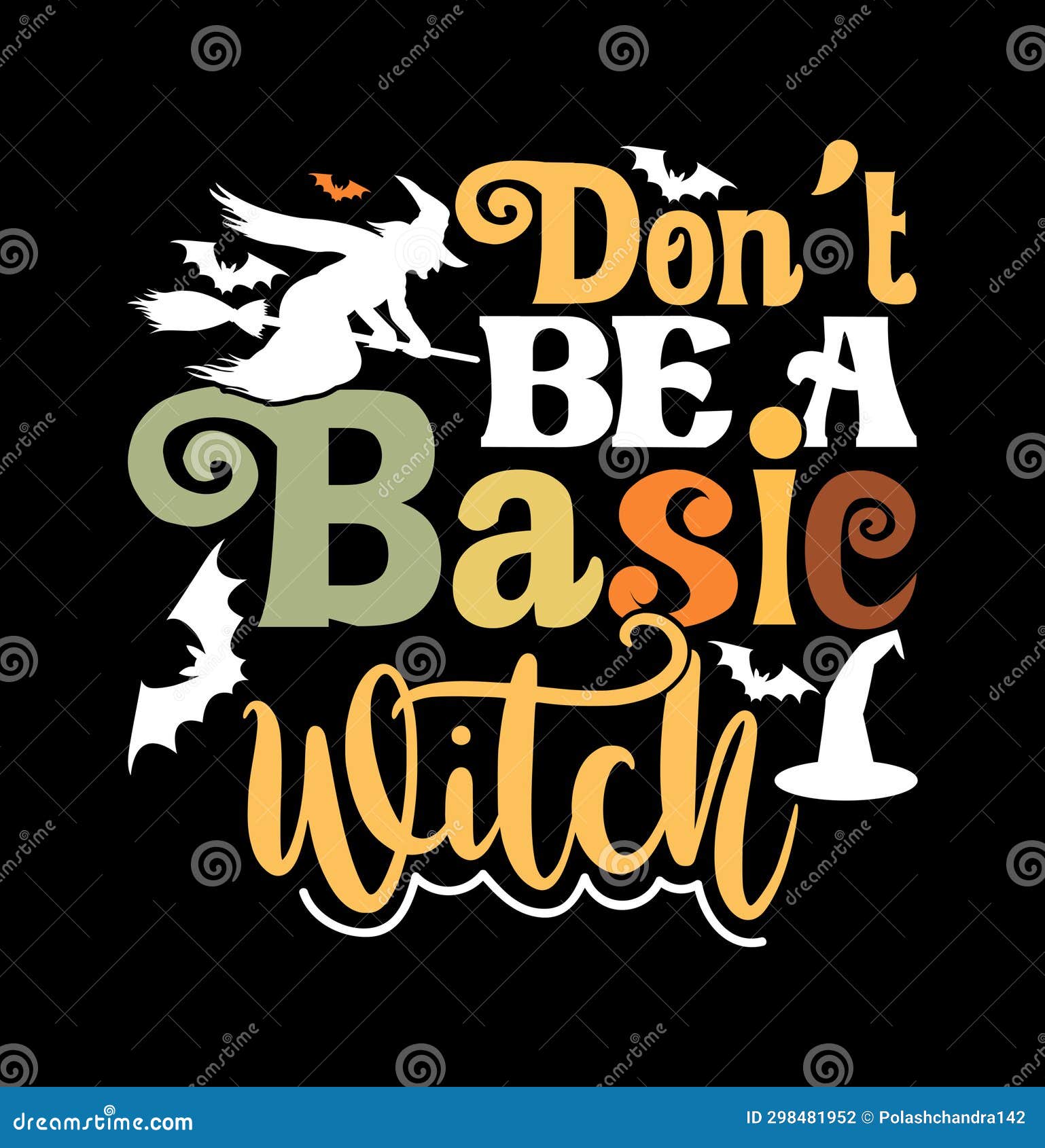 Don T Be a Basic Witch Decoration Quote, Halloween Party Celebration Isolated, Halloween Graphic ...