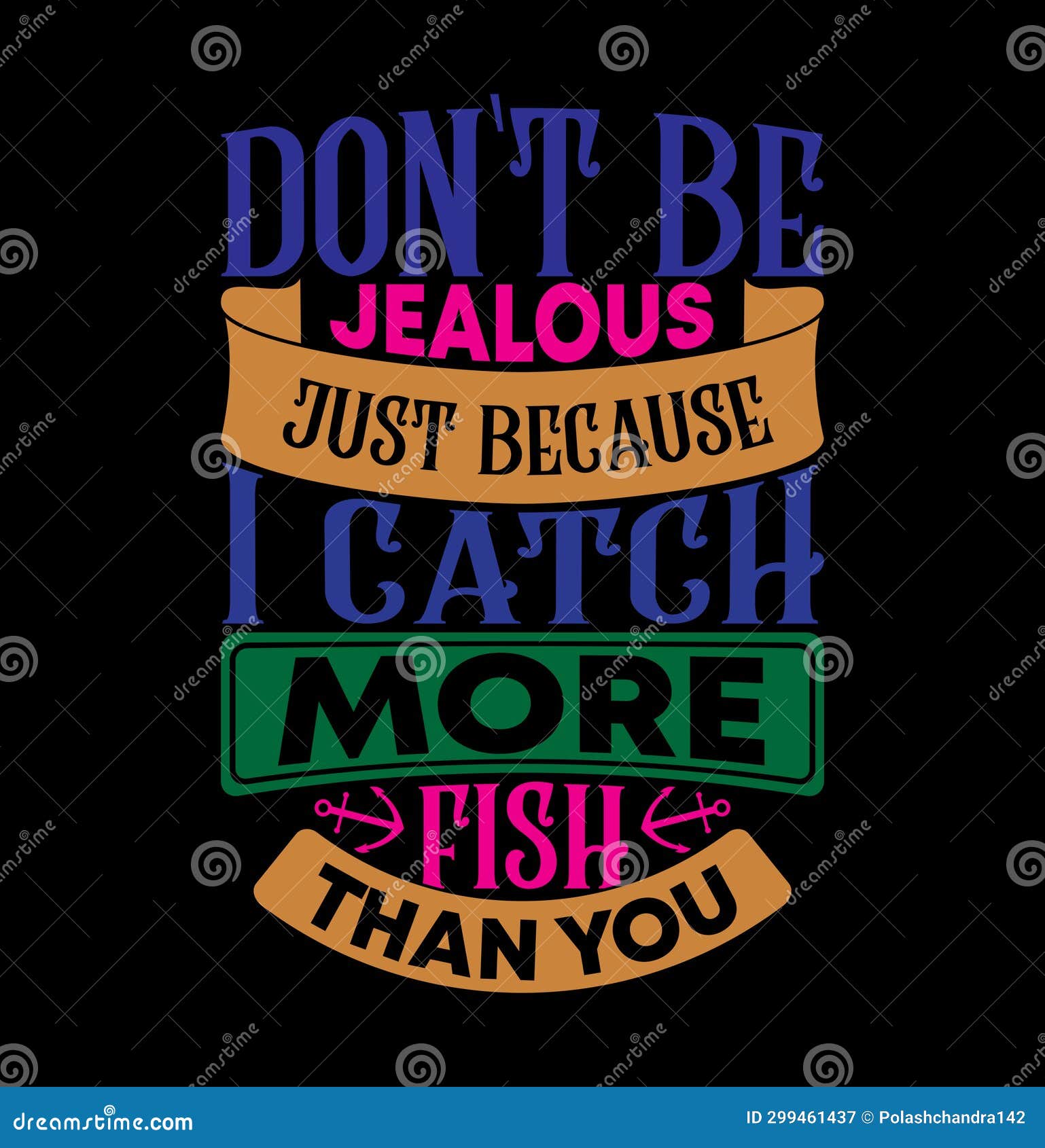 Don T Be Jealous Just because I Catch More Fish Than You, Fish Sport ...