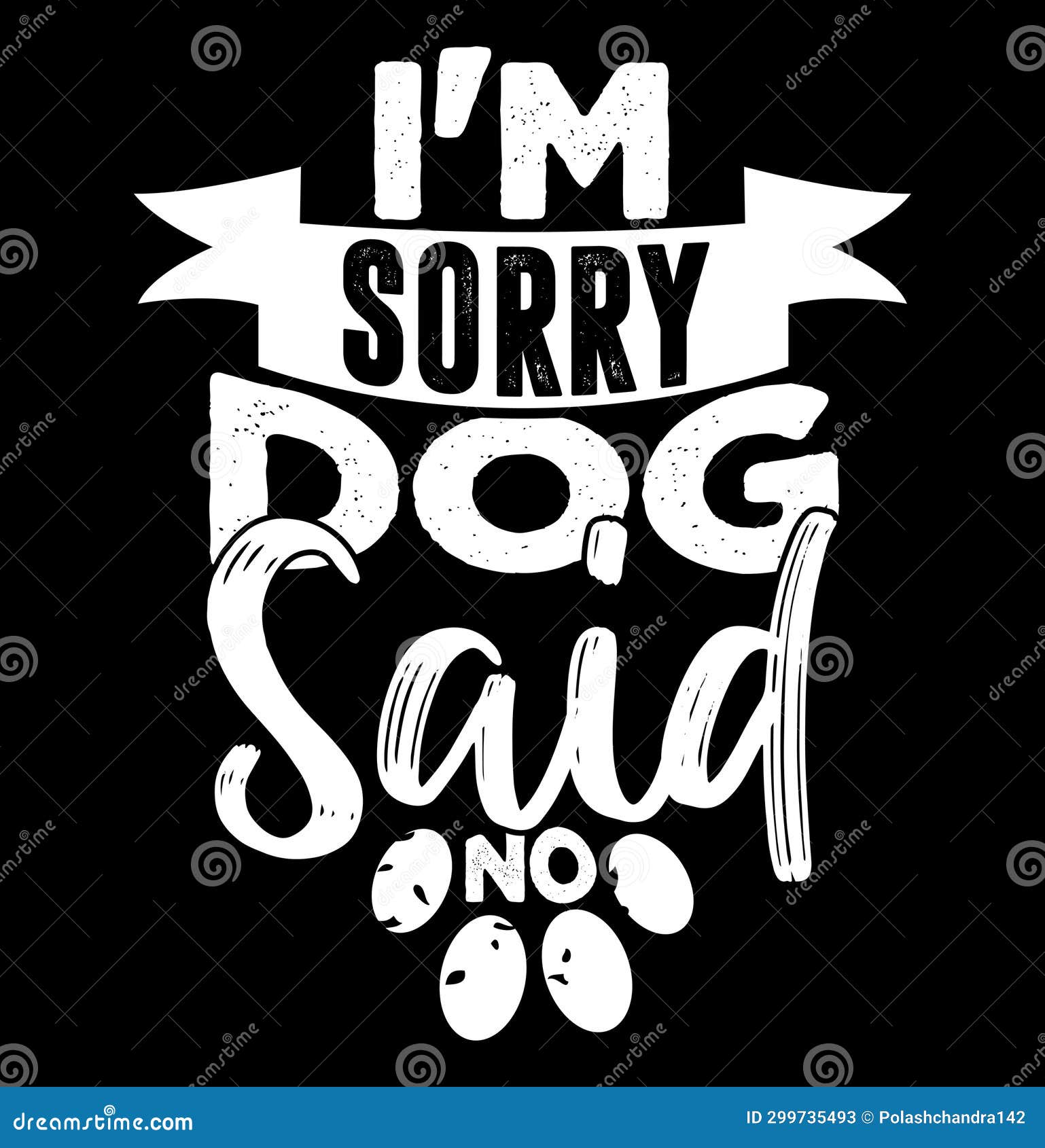 I M Sorry My Dog Said No, Paw Phrase Dog Love Handwritten Graphic ...