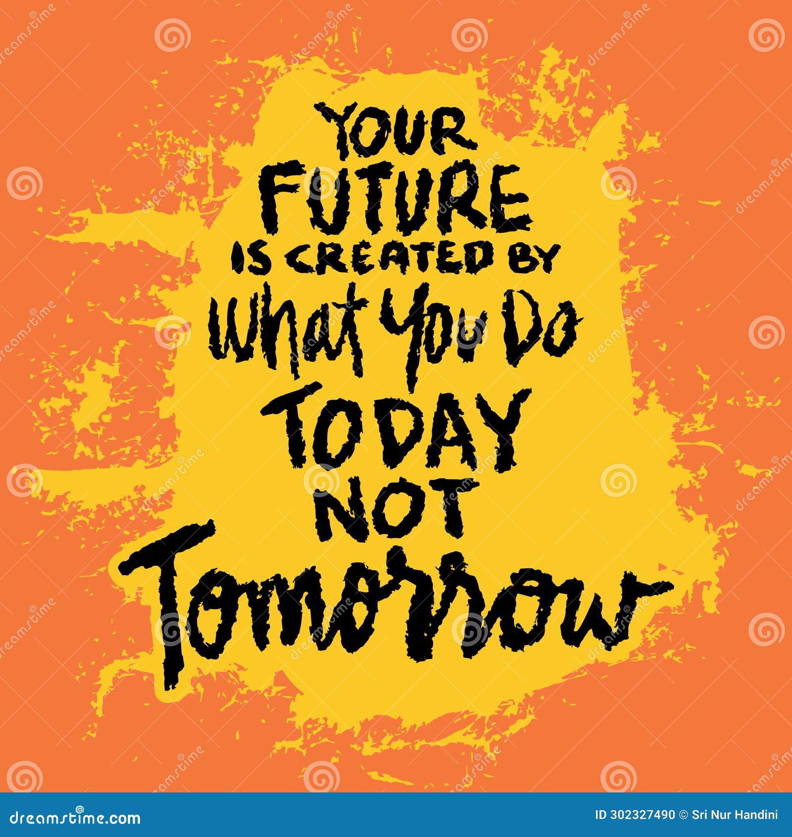 Your Future is Created by What You Do Today Not Tomorrow. Inspirational ...