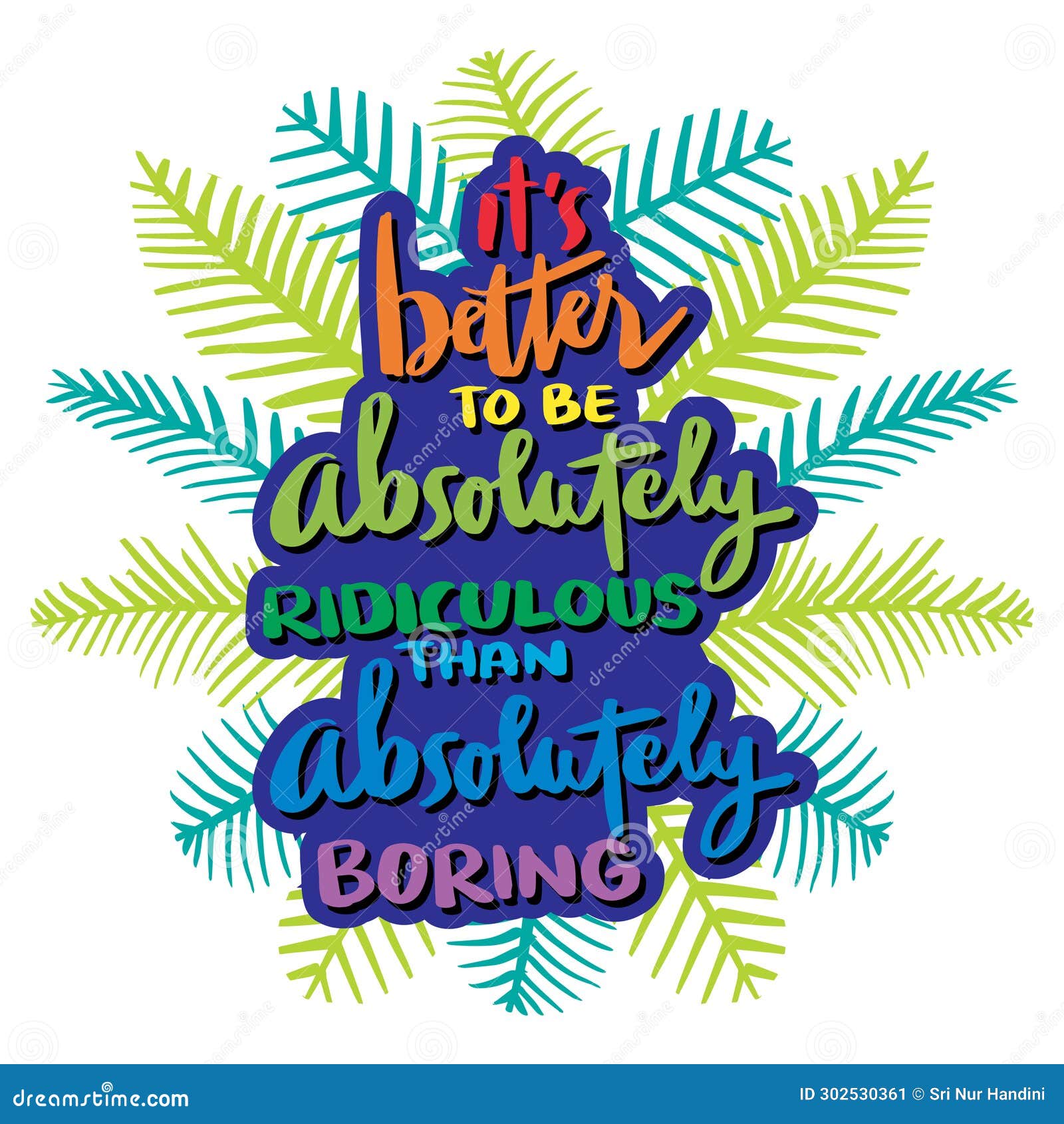 It S Better To Be Absolutly Ridiculous Than Absolutly Boring. Lettering ...