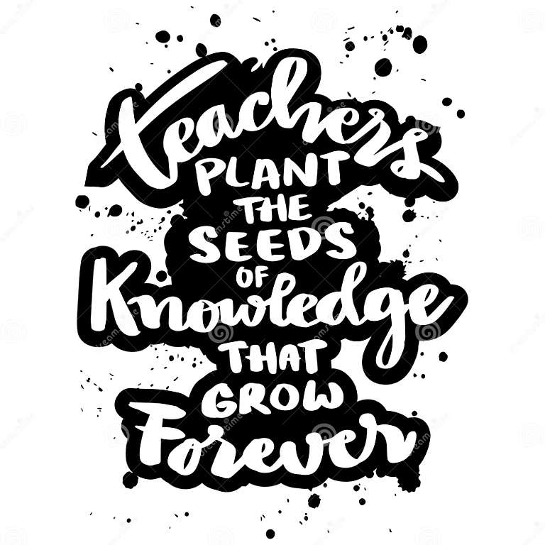 Teachers Plant the Seeds of Knowledge that Grow Forever. Poster with ...