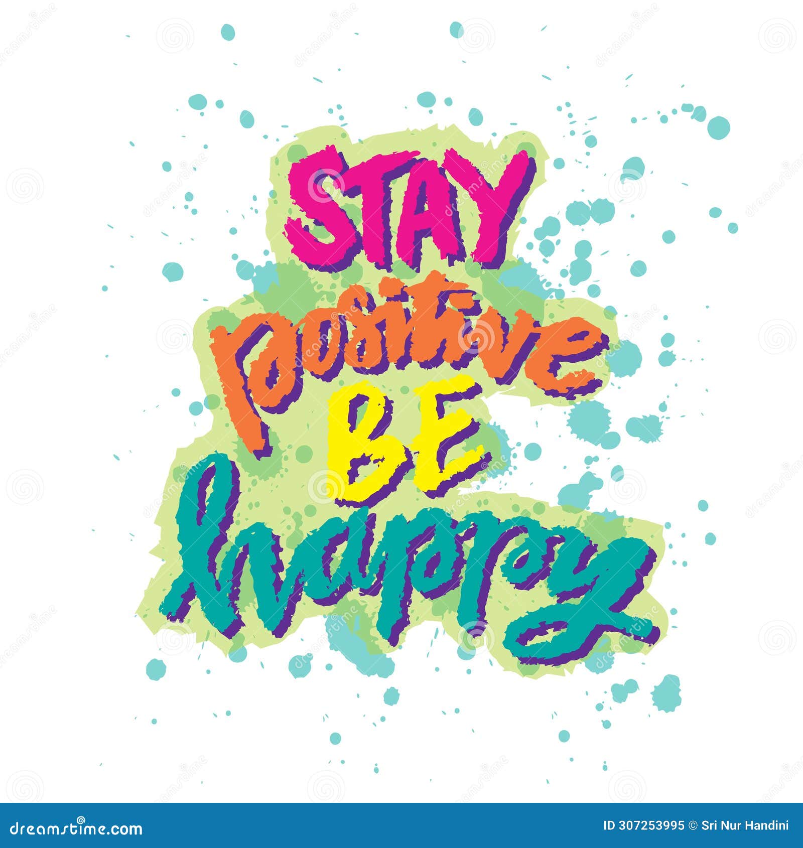 Stay Positive Be Happy. Inspirational Quote. Hand Drawn Lettering Stock ...