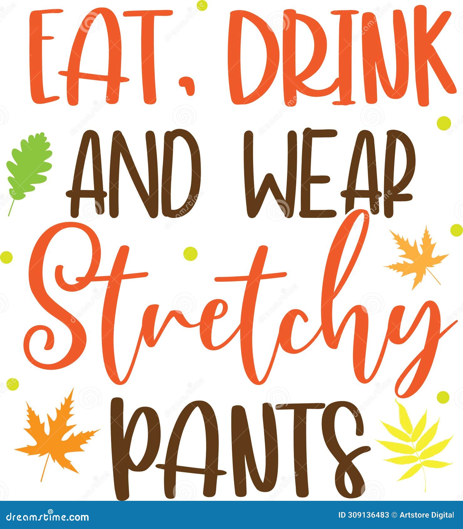 Eat Drink And Wear Stretchy Pants, Happy Fall, Thanksgiving Day, Happy ...