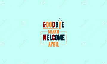 You Can Download Goodbye March Welcome April Wallpapers and Background ...