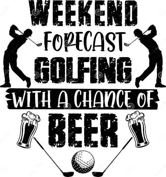 Weekend Forecast Golfing with a Chance of Beer, Golf Team, Golf Club ...
