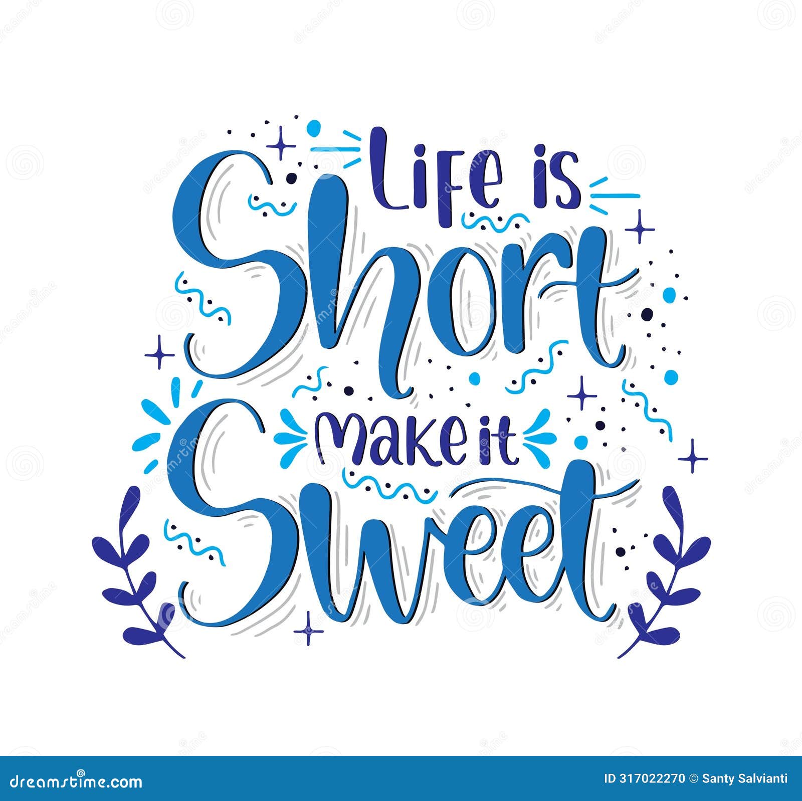 Life is Short Make it Sweet, Hand Lettering, Motivational Quotes Stock ...