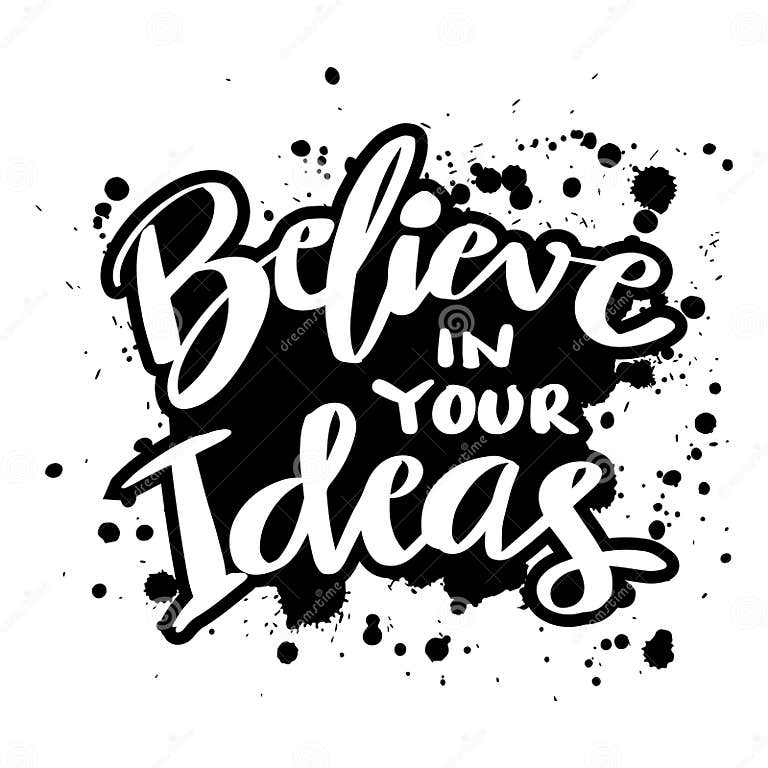 Believe in Your Ideas. Inspirational Quote. Hand Drawn Lettering Stock ...