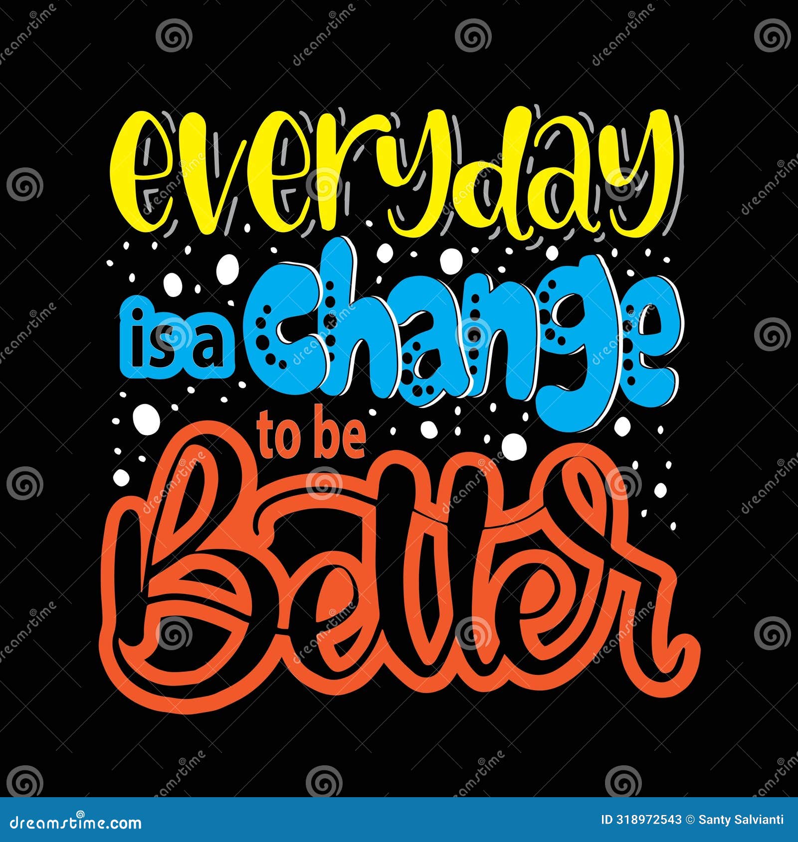 Everyday is a Change To Be Better, Hand Lettering, Motivational Quotes ...