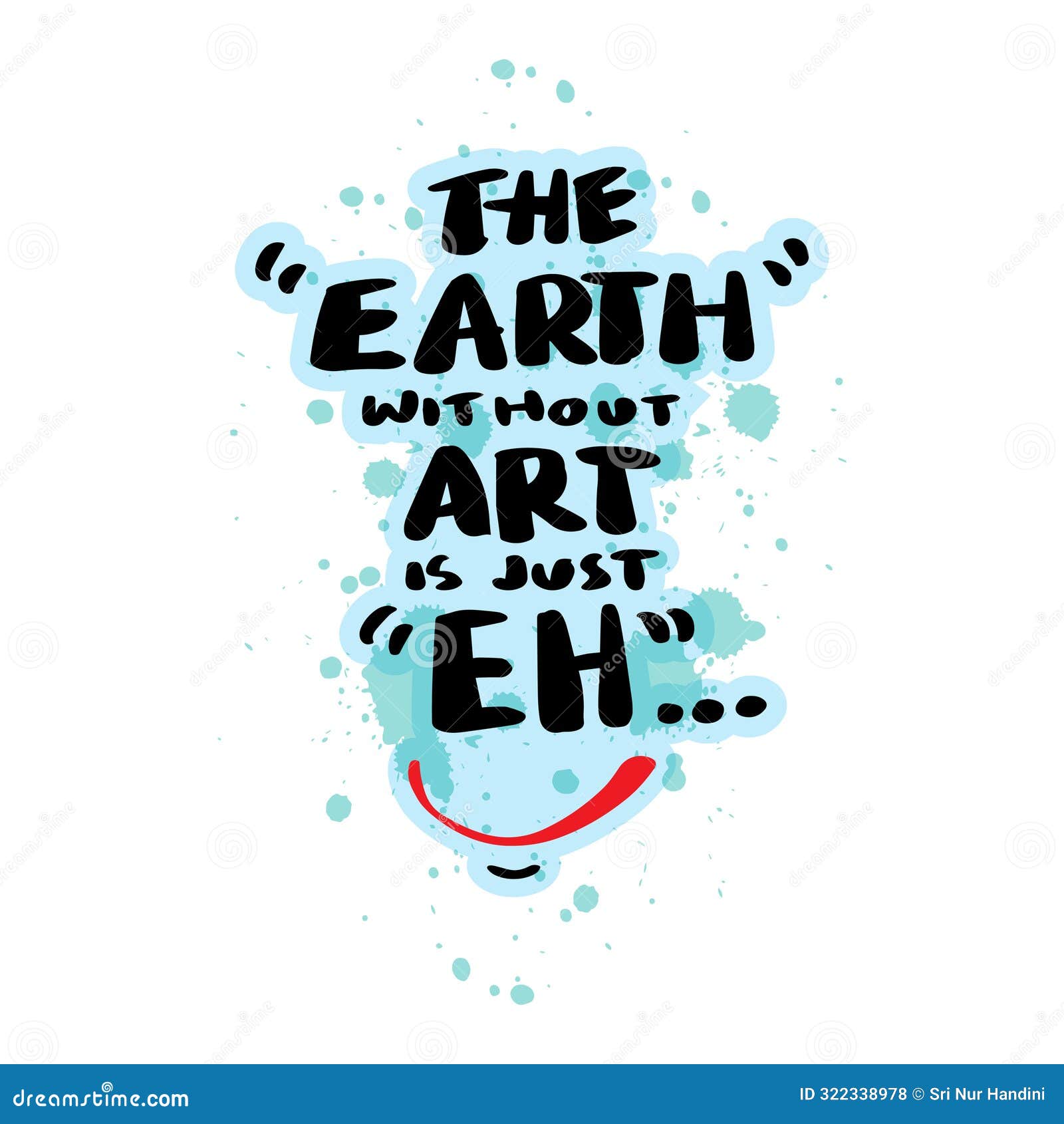 The Earth without Art is Just Eh. Funny Quote Stock Vector ...