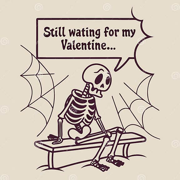 Sarcastic Valentine S Day Skeleton. Waiting Skeleton Love Humor ...